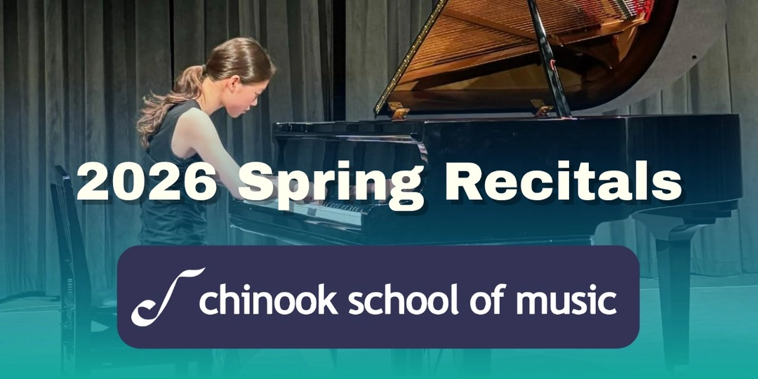 Chinook School of Music Spring Recitals; Sunday June 21, 2026 at 1:30pm ...