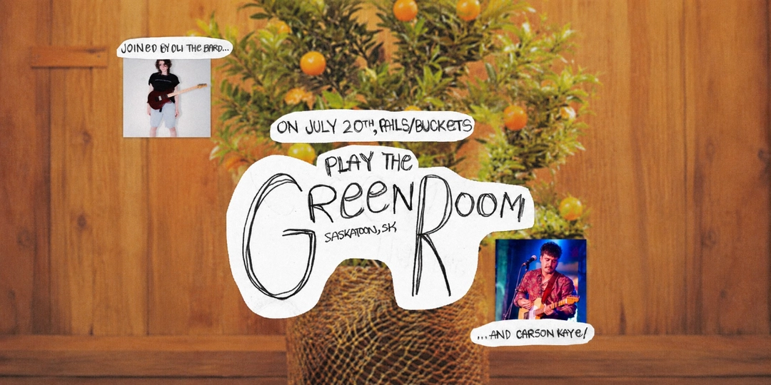 PAILS/BUCKETS | 19+ - Green Room - Saskatoon - Jul 20, 2026 · Showpass