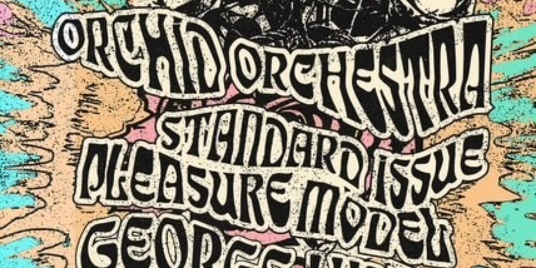Orchid Orchestra, Standard Issue Pleasure Model and George Hill & The ...