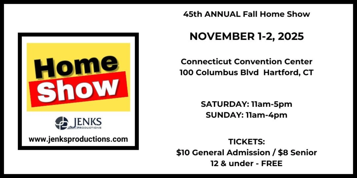 46th Annual Connecticut Fall Home Show - Connecticut Convention Center - Hartford - Nov 1, 2025 ...