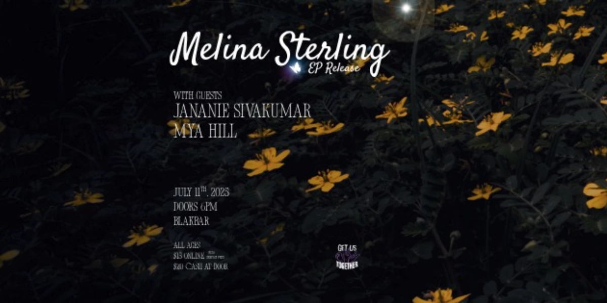 Event image for Melina Sterling (EP Release) w/ Jananie Sivakumar & Mya Hill
