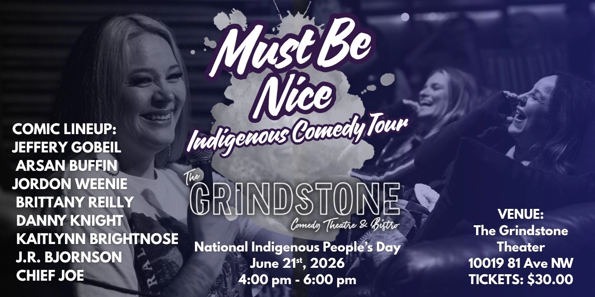Must Be Nice Indigenous Comedy Tour - Grindstone Theatre - Edmonton ...