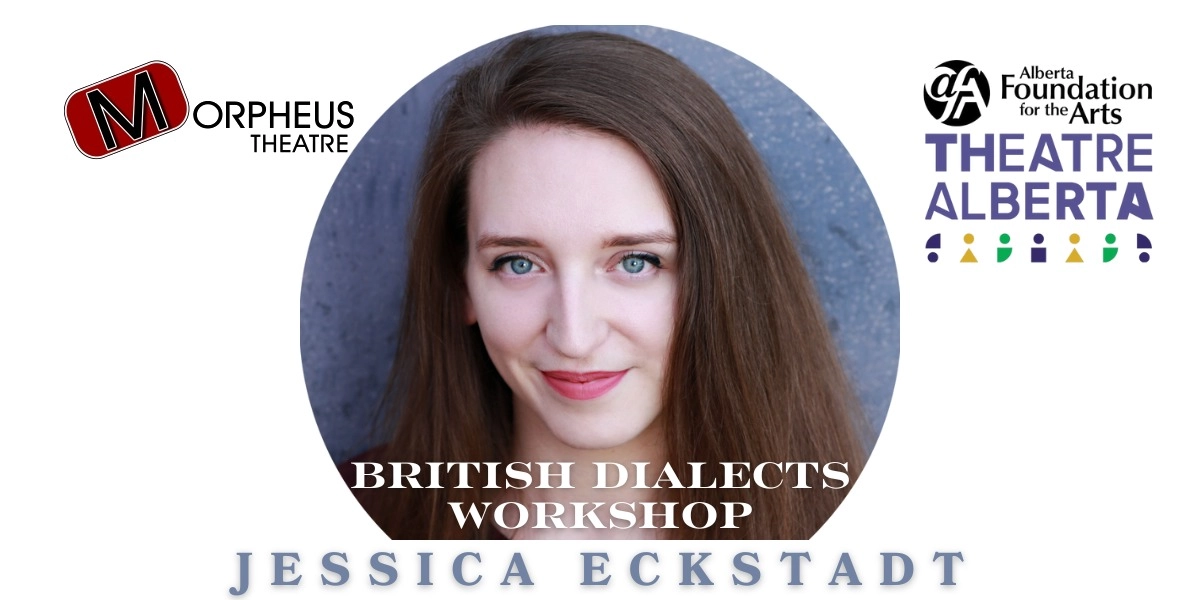 Workshop: British RP & Cockney Dialects with Jessica Eckstadt - Morpheus Theatre - Calgary - Jun ...