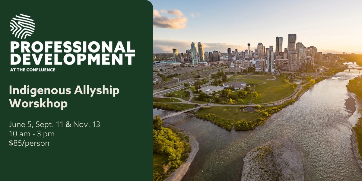 Indigenous Allyship Professional Development Workshop - The Confluence Historic Site & Parkland ...