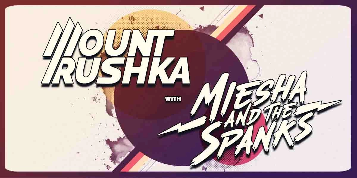 Event image for Mount Rushka x Miesha And The Spanks