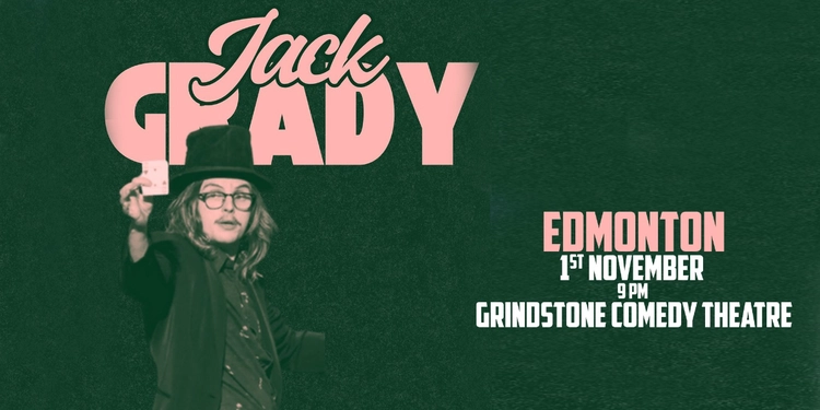 Jack Grady - Grindstone Theatre - Edmonton - Nov 1, 2026 · Showpass